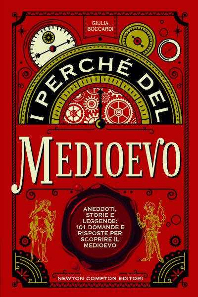 I perché del Medioevo - Newton Compton Editori I perché del Medioevo - Newton Compton Editori