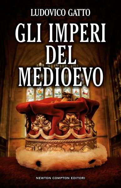 Gli imperi del Medioevo - Newton Compton Editori Gli imperi del Medioevo - Newton Compton Editori
