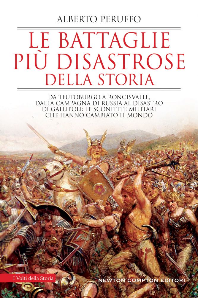 Le battaglie più disastrose della storia - Newton Compton Editori Le battaglie più disastrose della storia - Newton Compton Editori