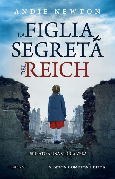 La figlia segreta del Reich - Newton Compton Editori