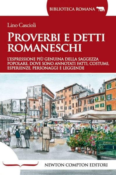 Proverbi e detti romaneschi - Newton Compton Editori
