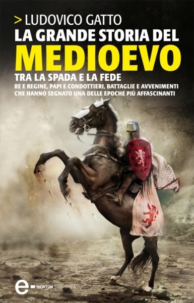La grande storia del Medioevo - Newton Compton Editori La grande storia del Medioevo - Newton Compton Editori