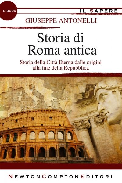 Storia di Roma antica - Newton Compton Editori