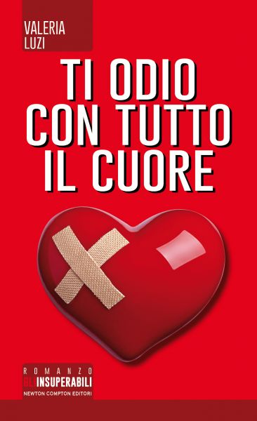 Ti odio con tutto il cuore - Newton Compton Editori