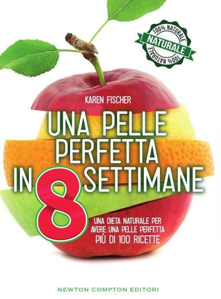 Una pelle perfetta in 8 settimane - Newton Compton Editori